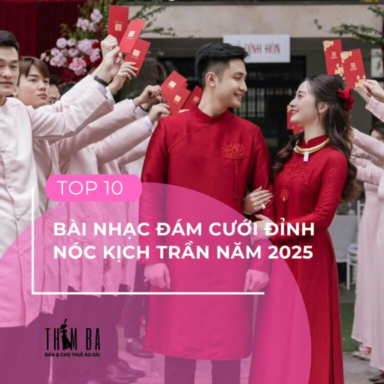Top 10 bài nhạc đám cưới đỉnh nóc kịch trần năm 2025 – Áo Dài Thím Ba